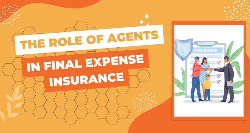 The Role of Agents in Final Expense Insurance – Click & Approved